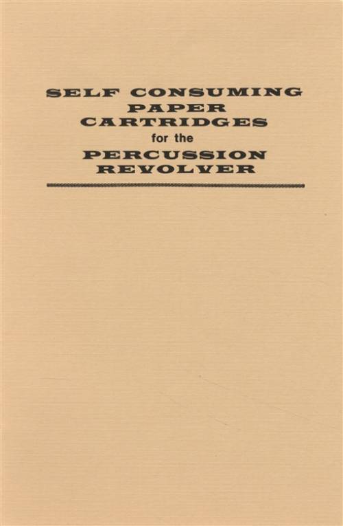 Self Consuming Paper Cartridges for the Percussion Revolver – Collector ...