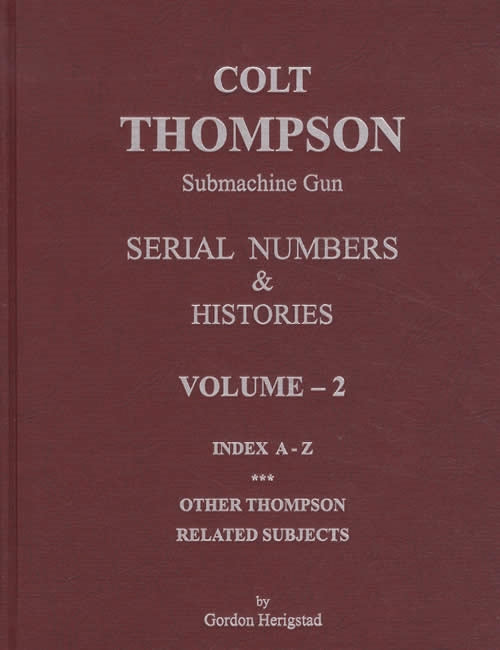 Colt Thompson Submachine Gun Serial Numbers & Histories 2 Volume Set ...