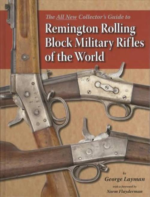 Remington Rolling Block Military Rifles of the World by George Layman ...